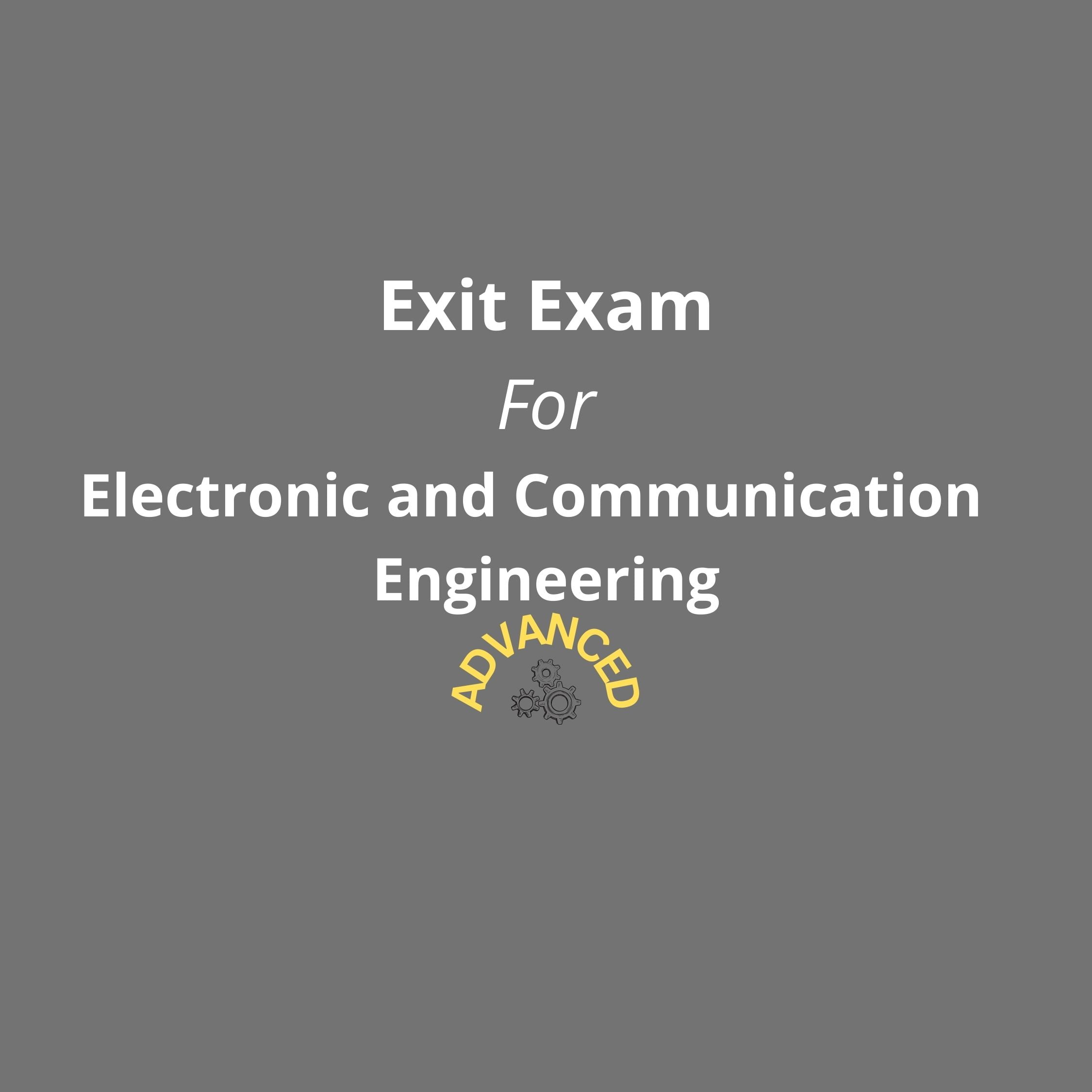 Exit Exam for Electronics and Communication Engineering (ASTU)-Advanced ...