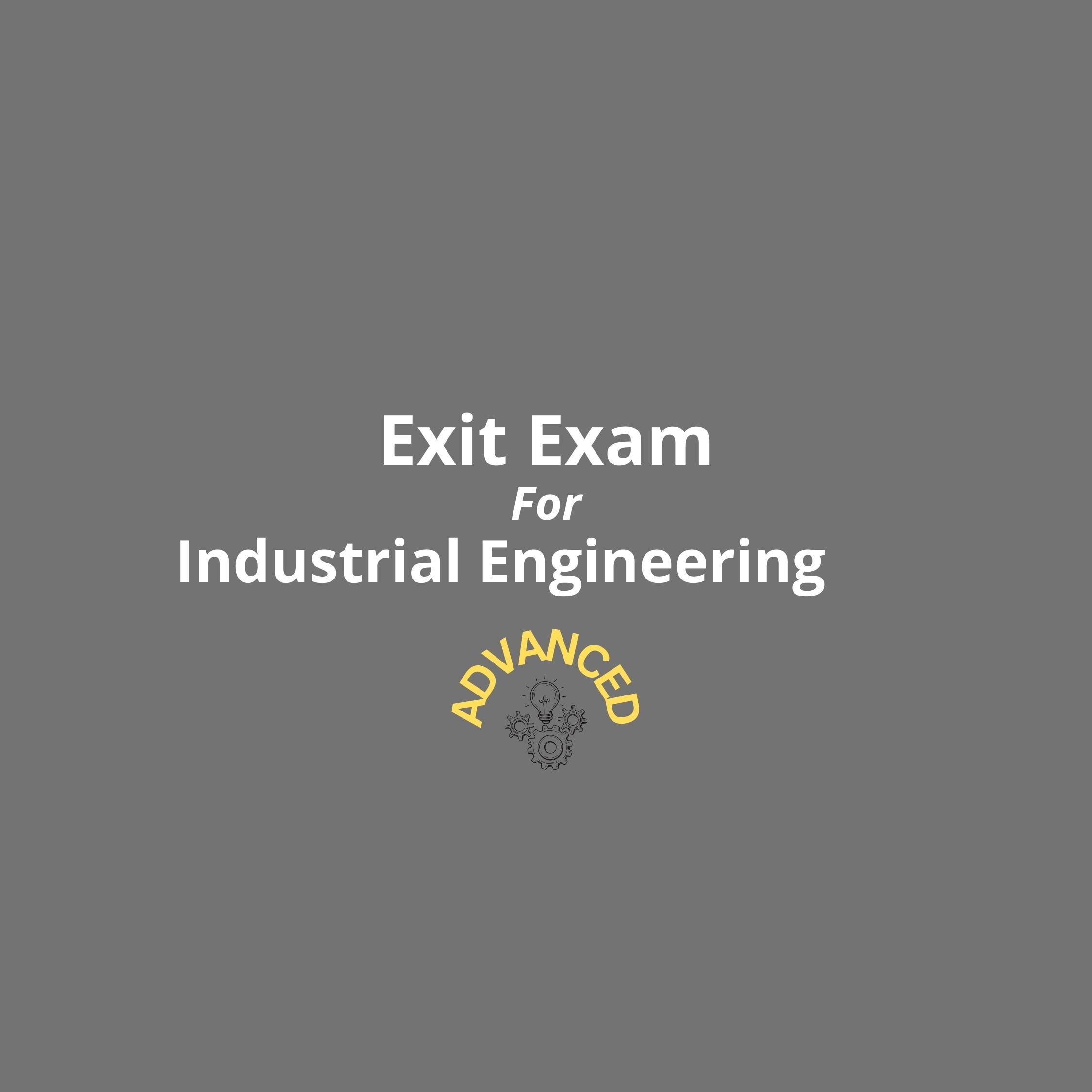 Exit Exam for Industrial Engineering-Advanced - LearnEthiopia