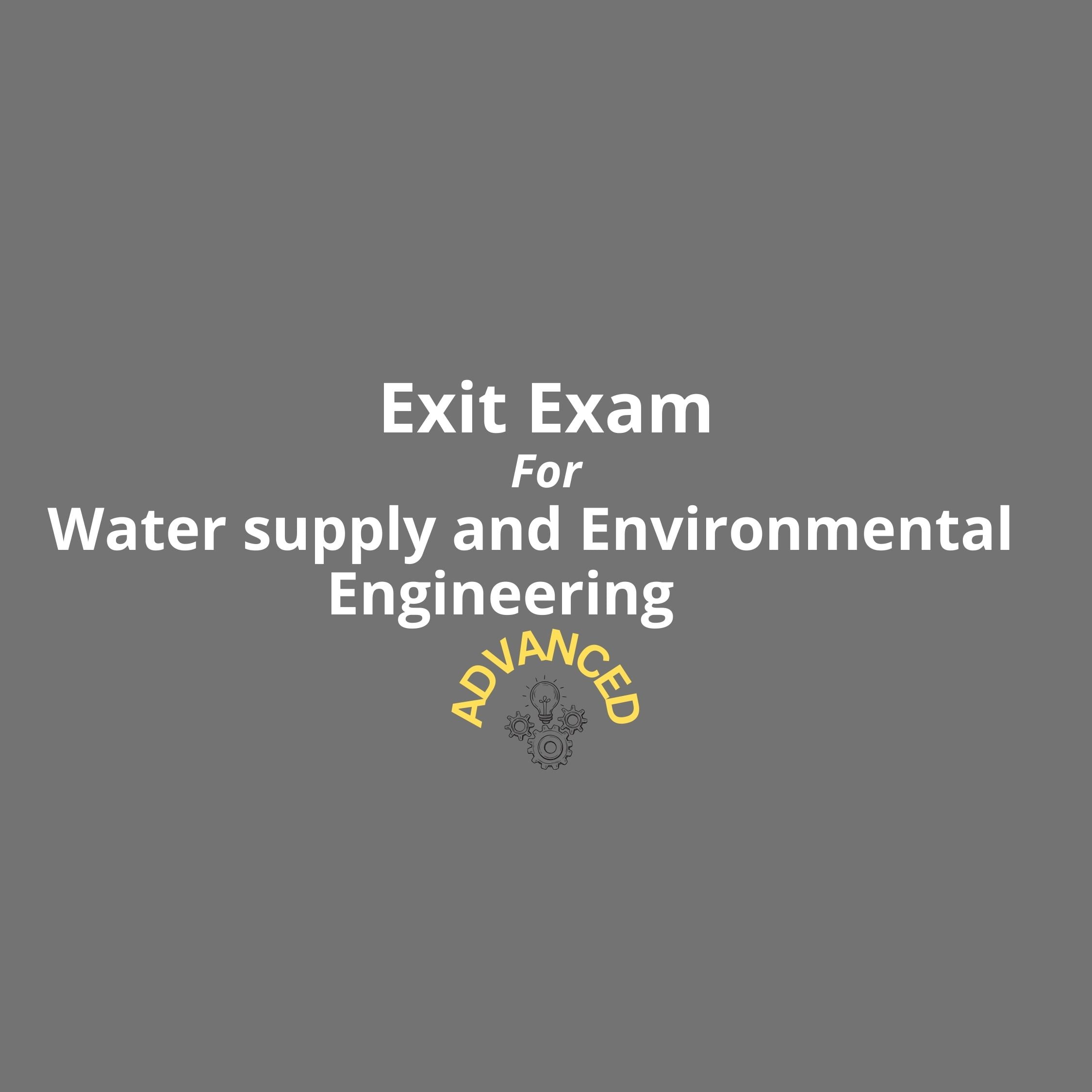Exit Exam for Water Supply and Environmental Engineering-Advanced ... Exit Exam for Water Supply and Environmental Engineering-Advanced ...