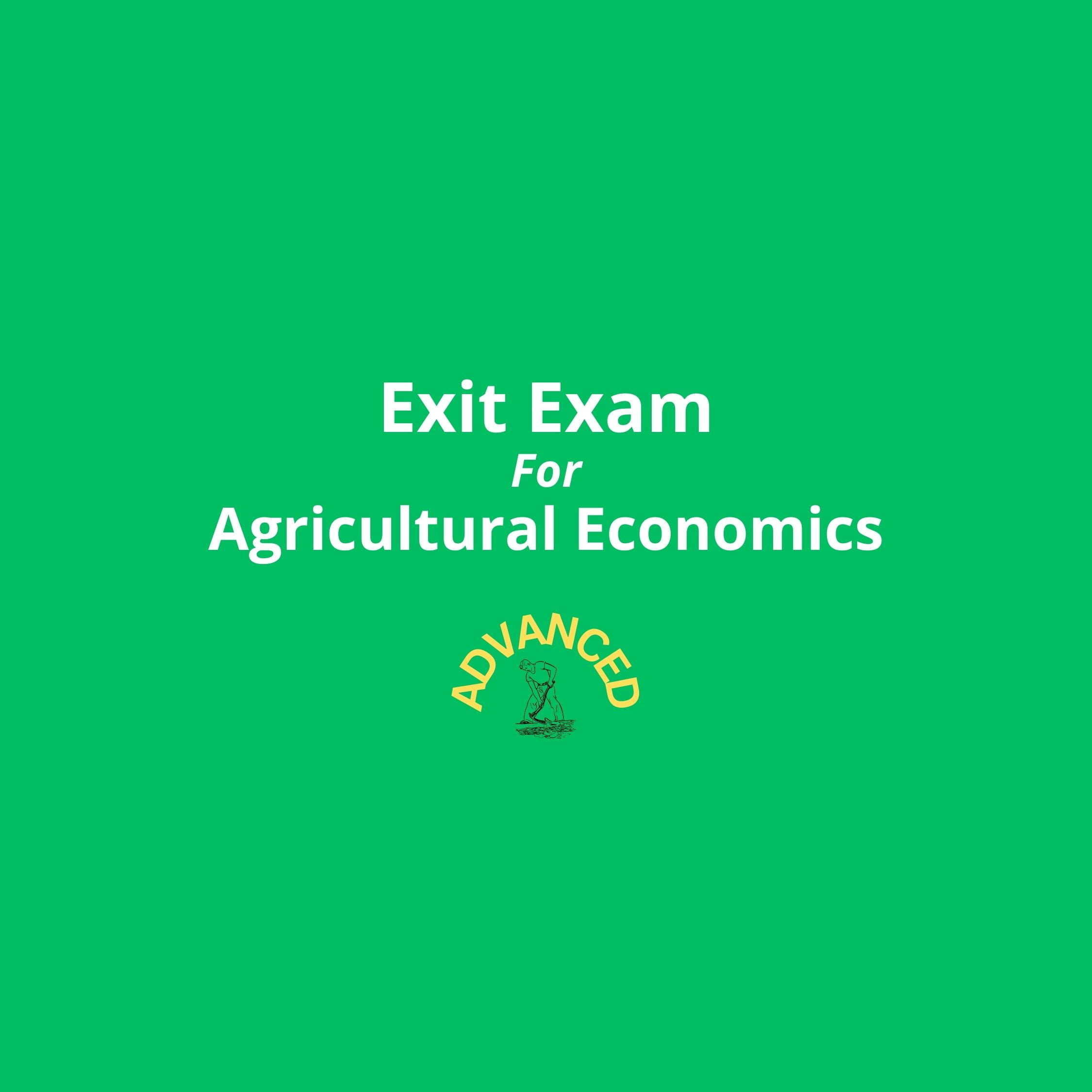 Exit Exam for Agricultural Economics-Advanced - LearnEthiopia
