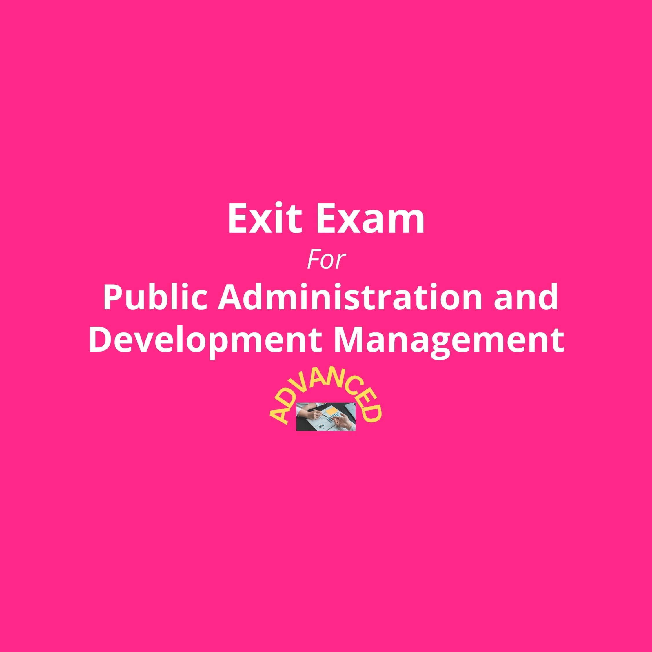 Exit Exam for Public Administration and Development Management-Advanced ...