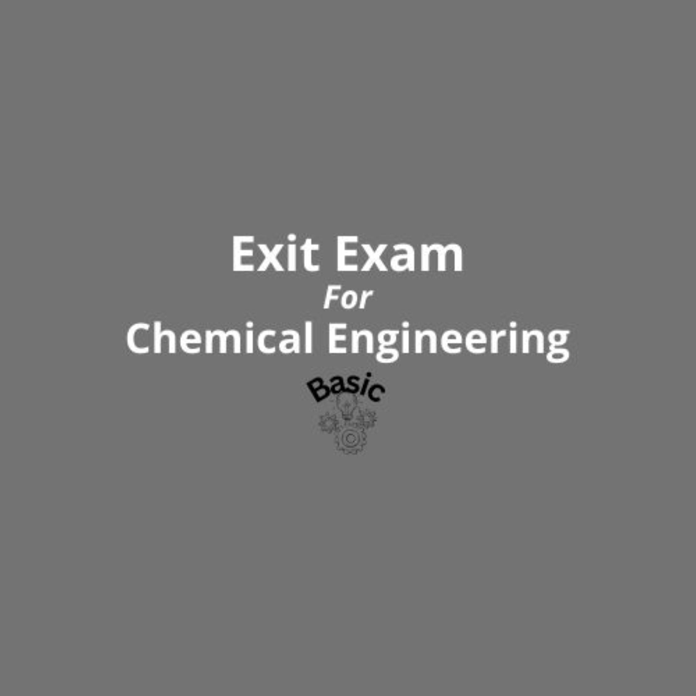 Exit Exam for Chemical Engineering - LearnEthiopia