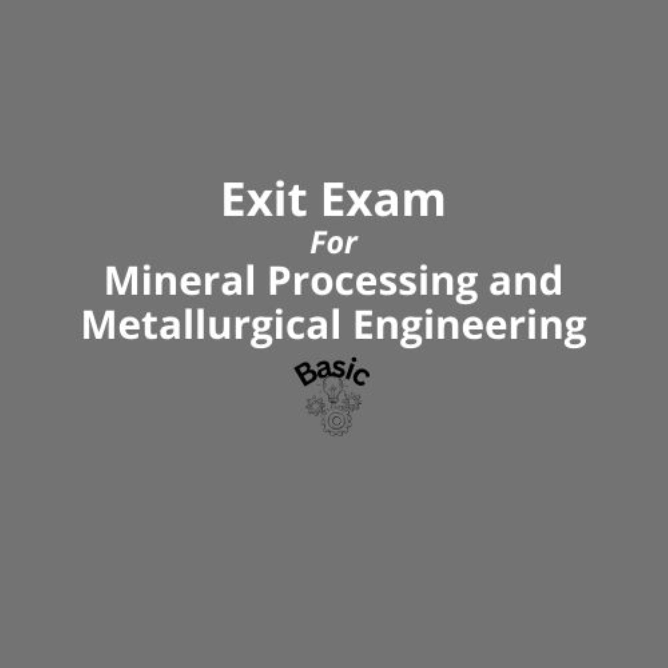 Exit Exam for Mineral Processing and Metallurgical Engineering ...